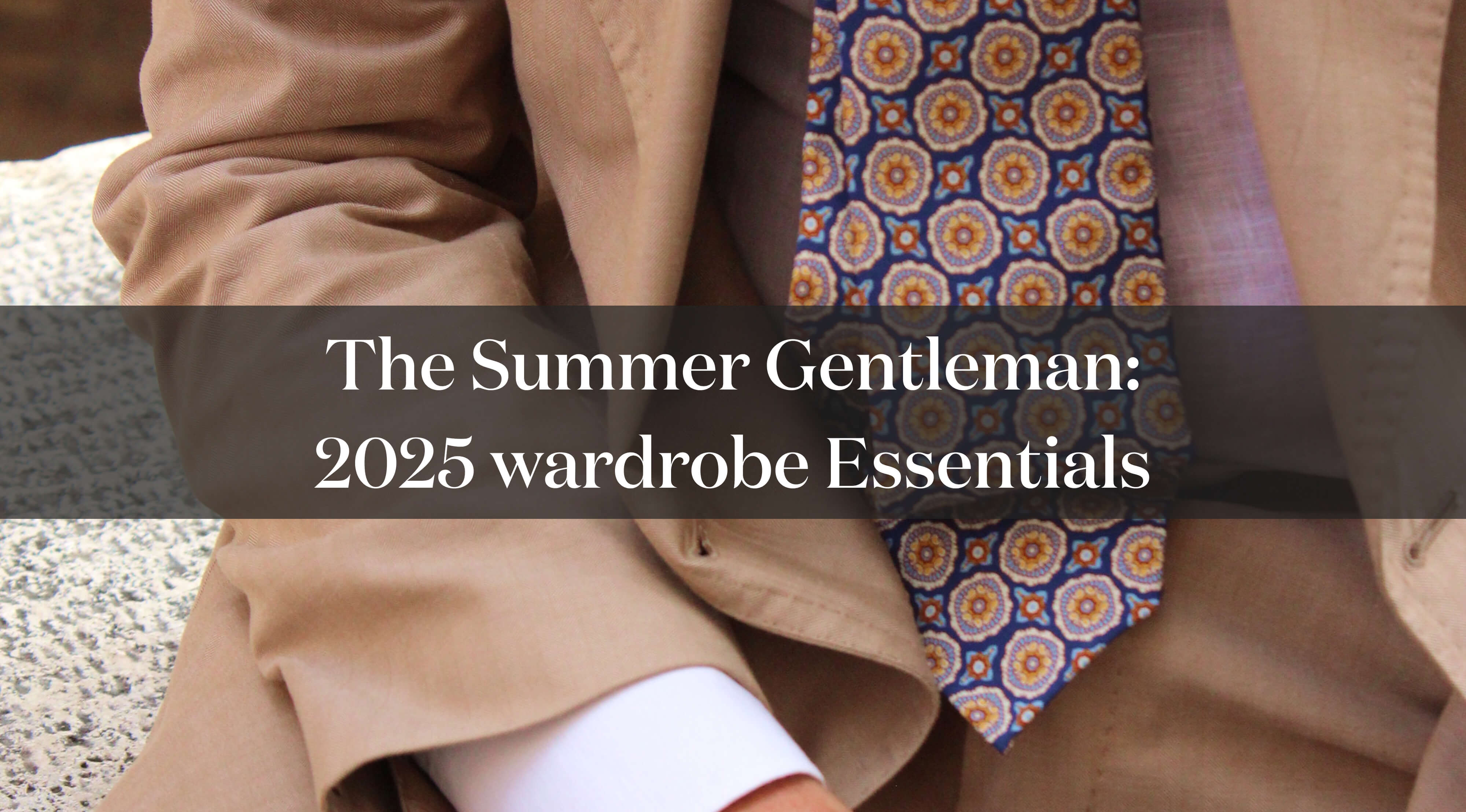 The Summer Gentleman: 2025 wardrobe Essentials – Nobile Italy
