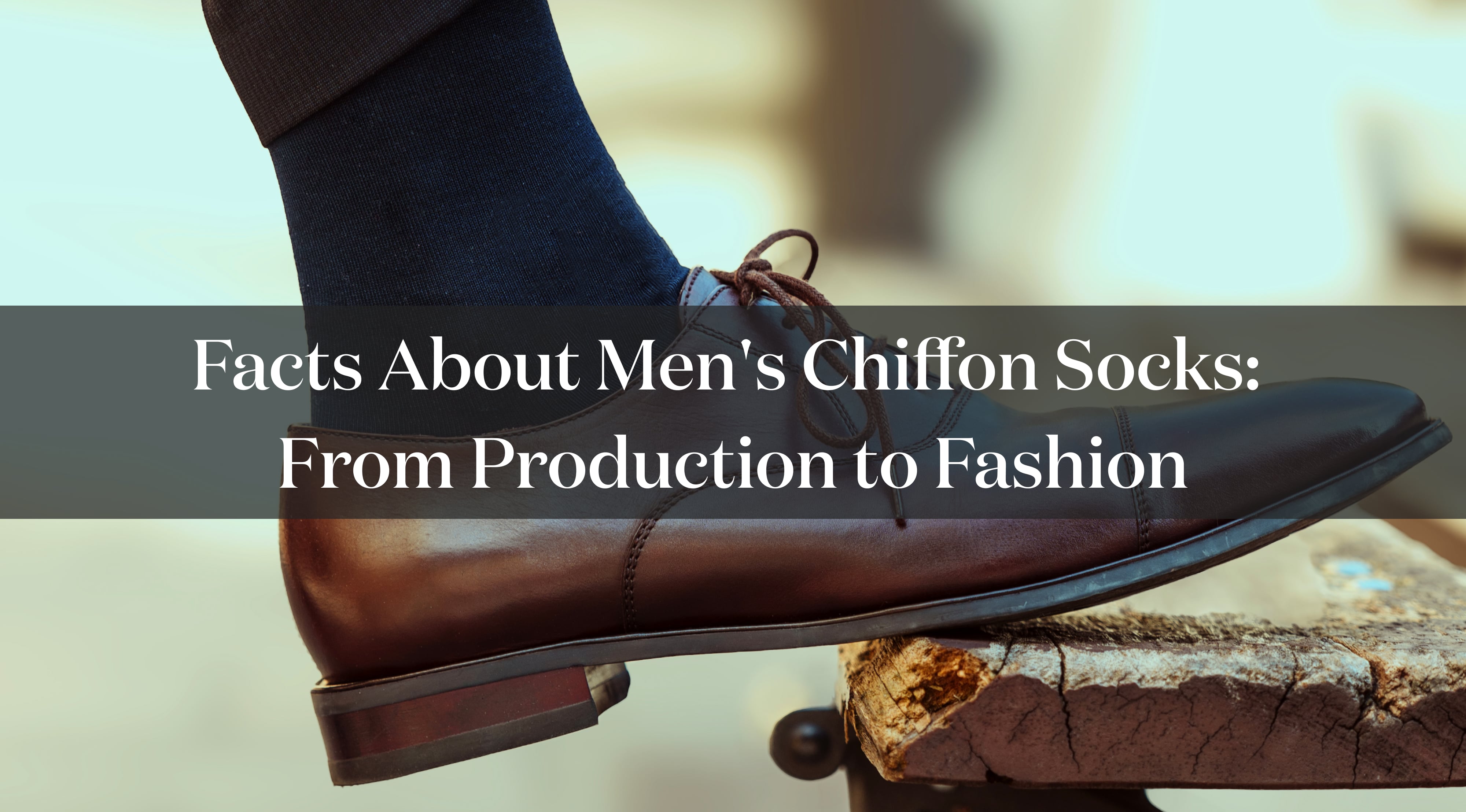 Facts About Men's Chiffon Socks: From Production to Fashion – Nobile Italy